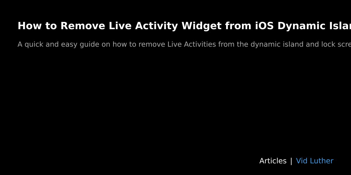 How to Remove Live Activity Widget from iOS Dynamic Island